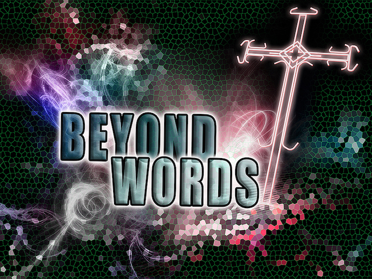 Faith Fellowship » BEYOND WORDS • “It is finished.” – 4/10/22