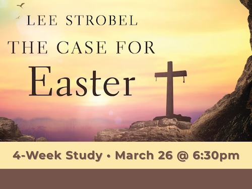 Faith Fellowship » The Case for Easter – 4 week study